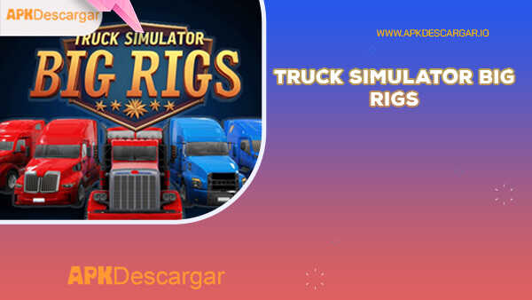 Truck Simulator Big Rigs APK 1.0 para Android - Descargar la última versión